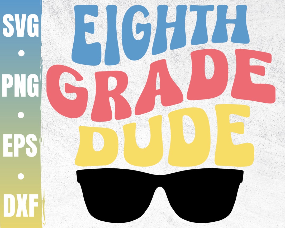 8th Grade Dude Svg | 8th Grade Squad Svg | Eighth Grade Svg | I'm Ready ...