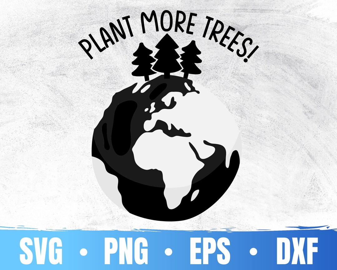 Plant More Trees Svg | International Mother Earth Day | Save the Bees ...