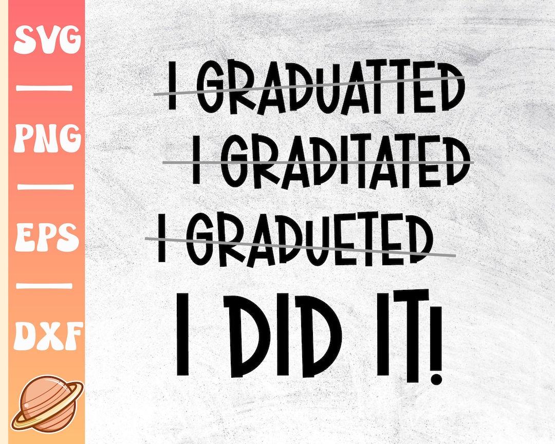 I Did It Graduated Svg | Funny Graduation Cap Svg File for Cricut ...