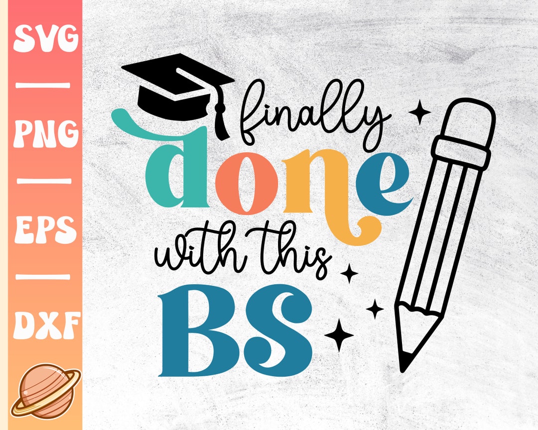 Done With This Bs Svg | Funny Graduation Cap Svg File for Cricut ...