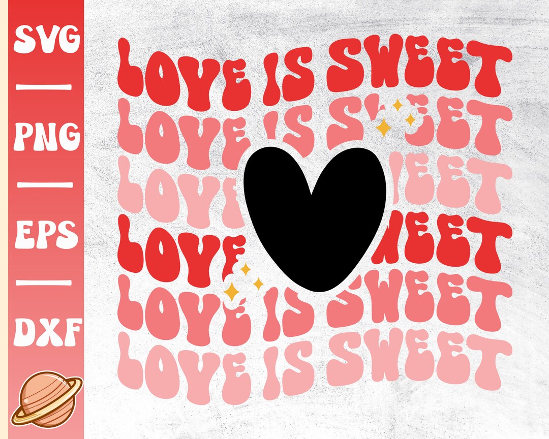 Love is Sweet Svg | Valentines Day Svg | Be My Valentine | Retro ...