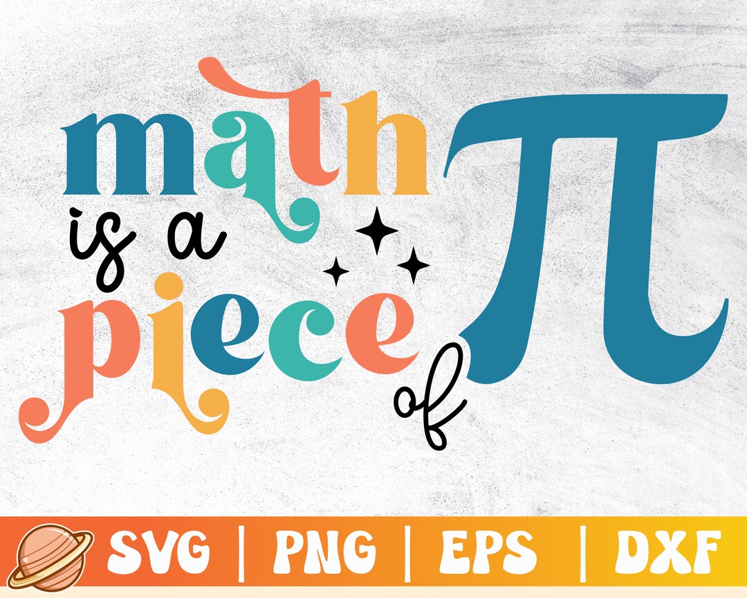 Math is A Piece of Pi Svg | Pi Day Svg | Pi Day Svg for Shirt | Happy ...