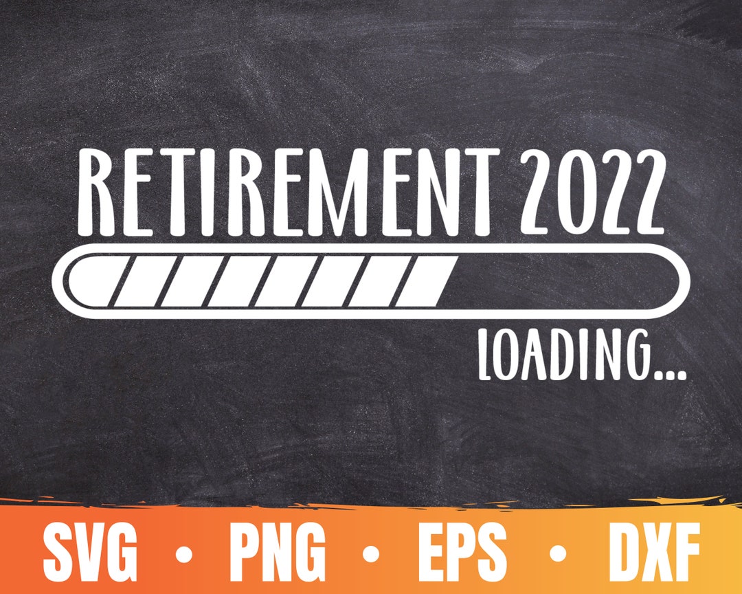 Retirement 2022 Loading Svg | Retired in 2022 PNG | Born in 1957 SVG ...