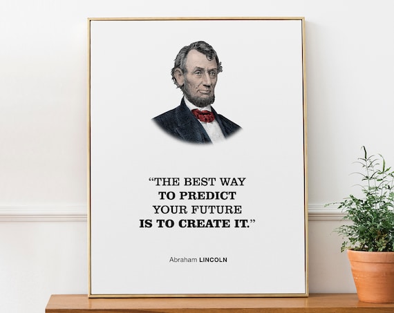 The Best Way To Predict The Future Is To Create It Poster