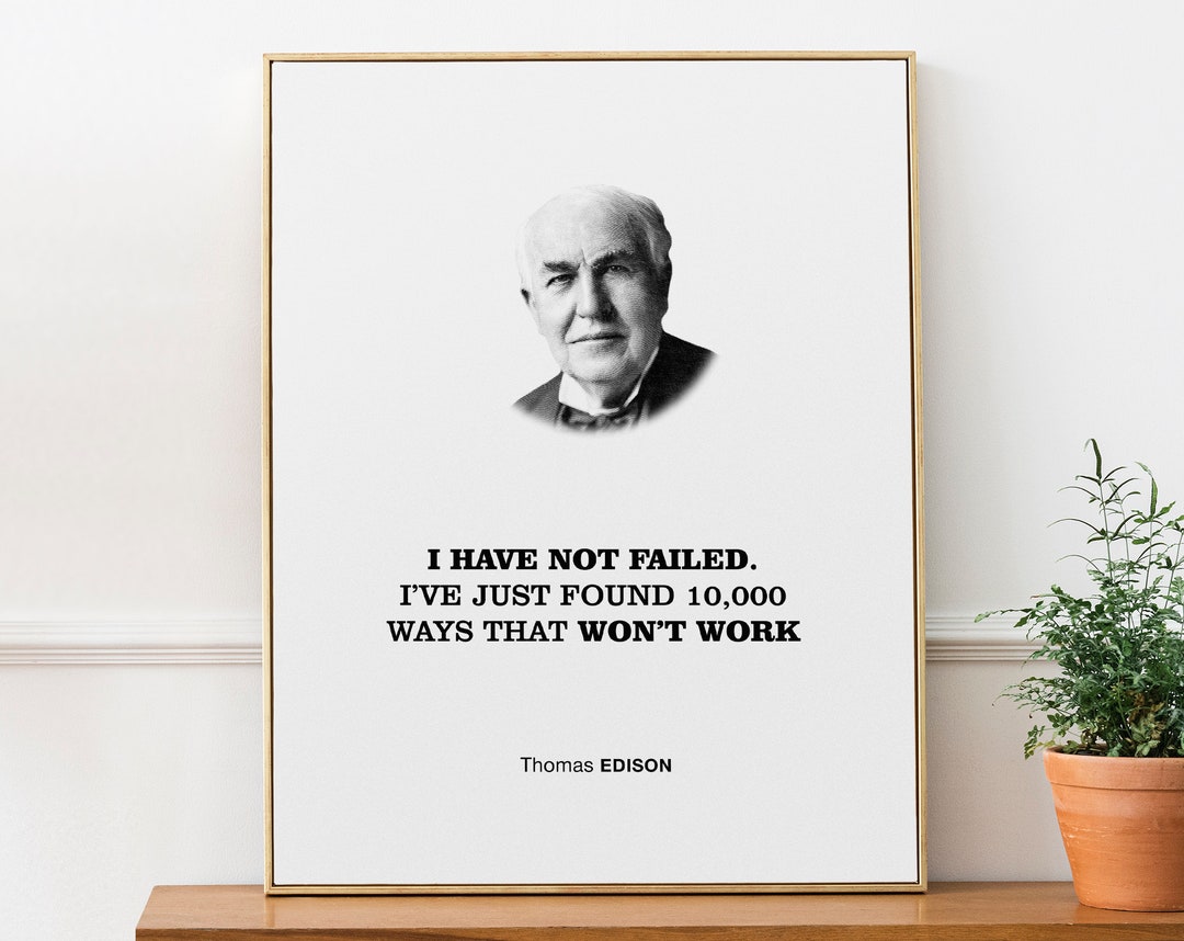 Thomas Edison Motivation Quote Print Poster 'I Have Not Failed. I've ...