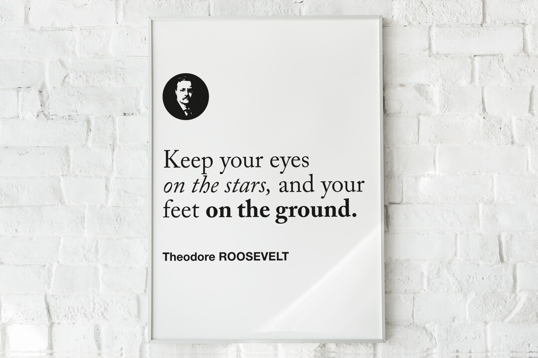 Theodore Roosevelt Motivational Quote 'keep Your Eyes on the Stars, and ...