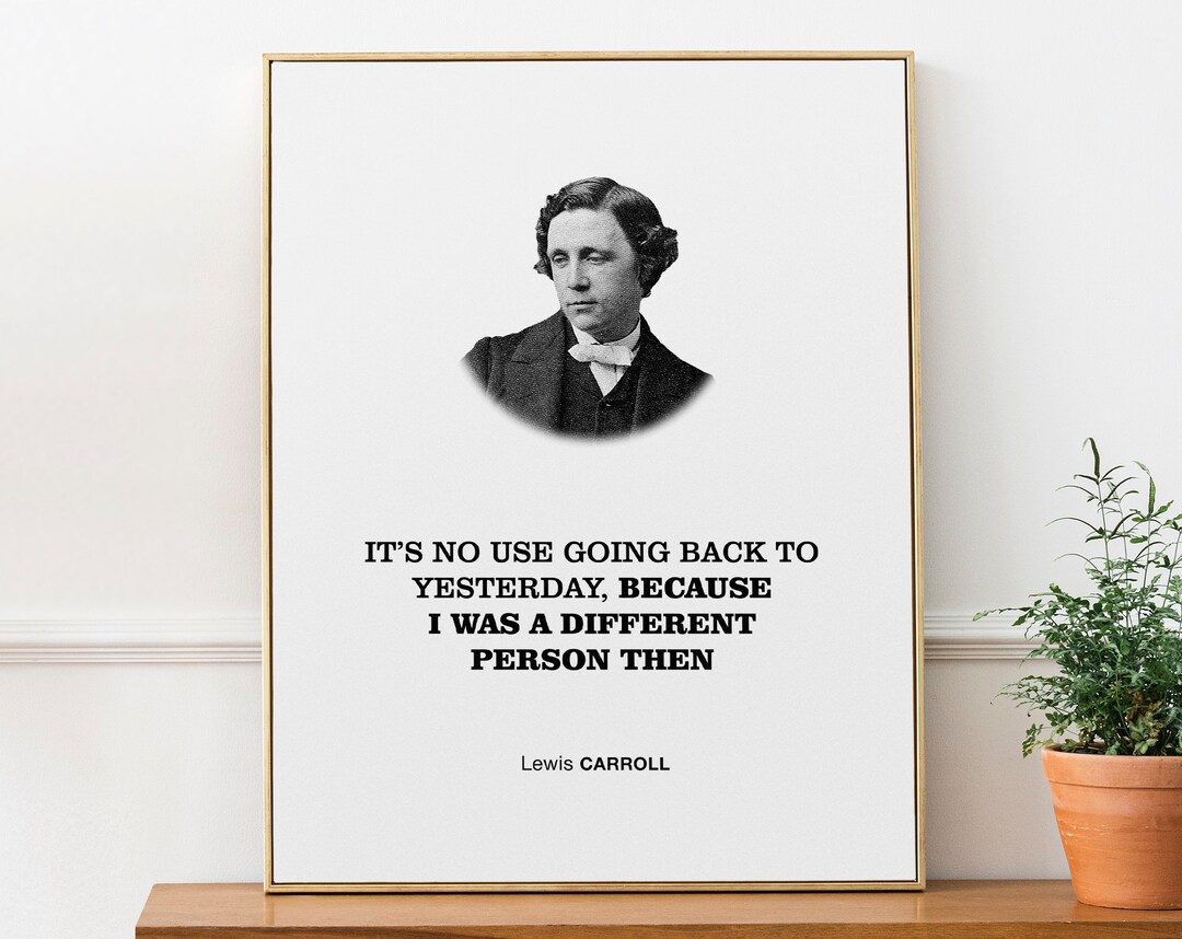 Lewis Carroll Literary Poster 'it’s No Use Going Back to Yesterday ...