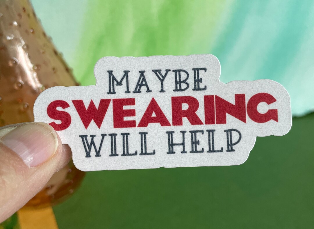 Swearing May Help Vinyl, Laminated Sticker Decal - Etsy