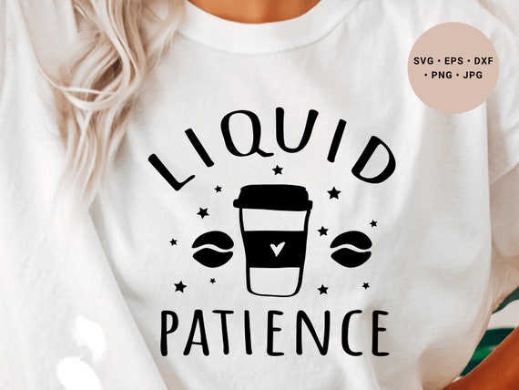 Liquid Patience Svg Coffee Cup Svg Liquid Svg Coffee Mug | Etsy