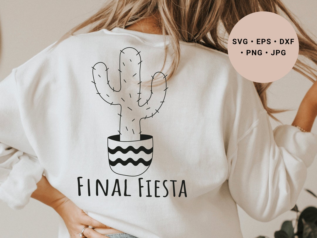 Final Fiesta Svg, Mexican Svg, Cactus Svg, Fiesta Bachelorette Party ...