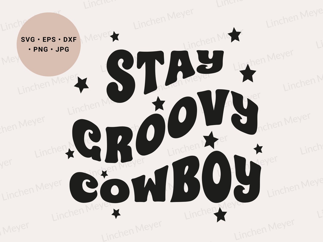 Stay Groovy Svg, Cowboy Svg, Hippie Svg, Western Hippie Svg, Stay ...