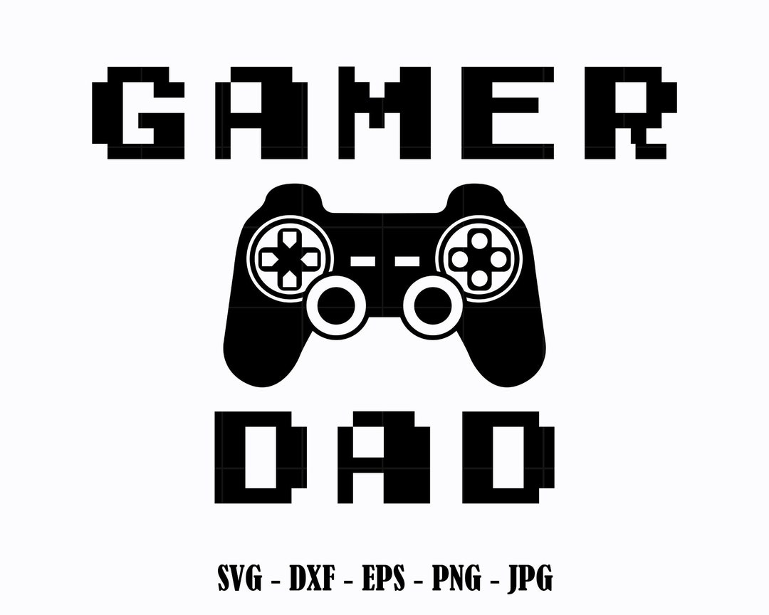Gamer Dad SVG Fathers Day Svg Files for Cricut Dad Svg Daddy Svg Eps ...