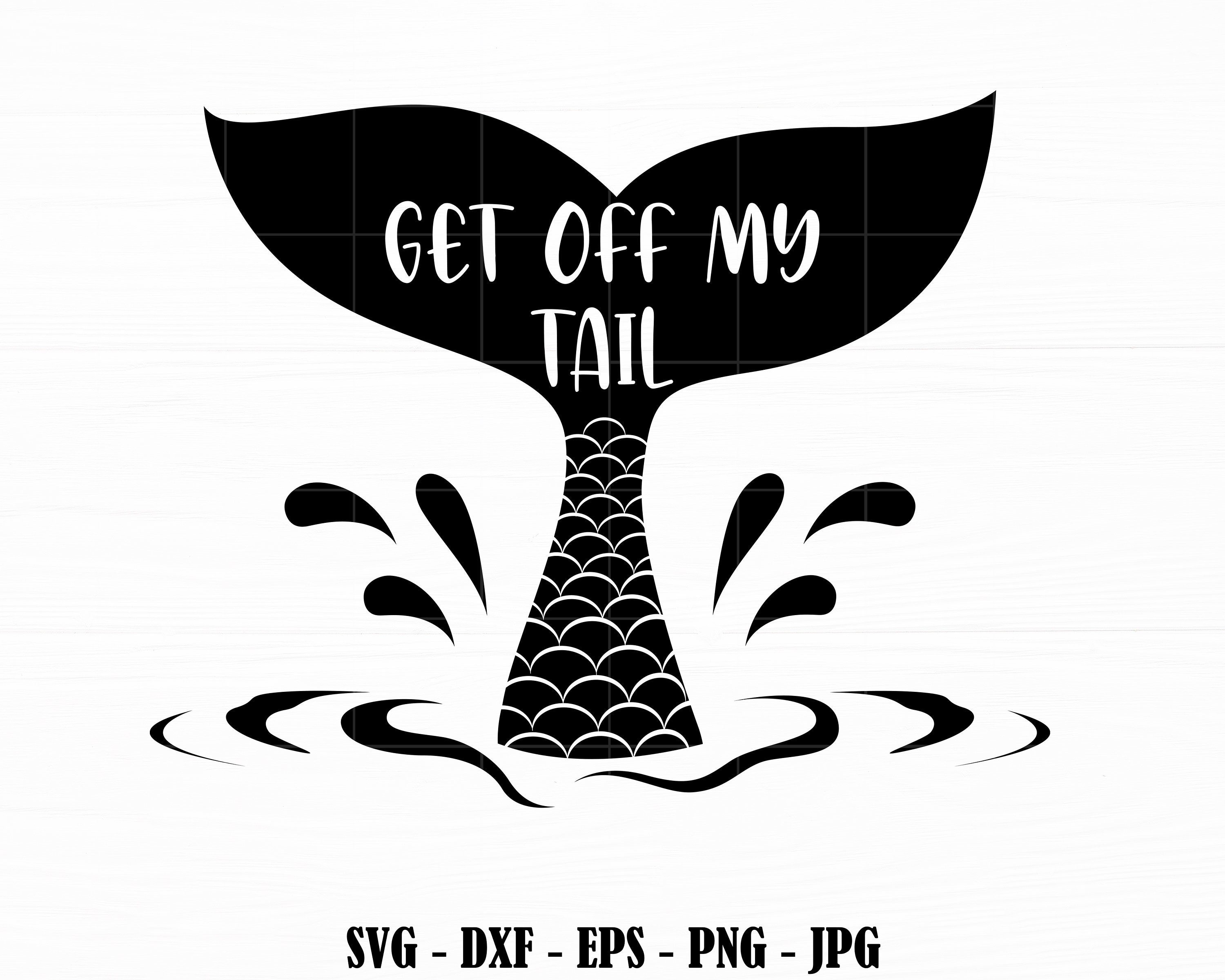 Get Off My Tail Svg Mermaid Silhouette Cricut Datei Mermaid Etsy De