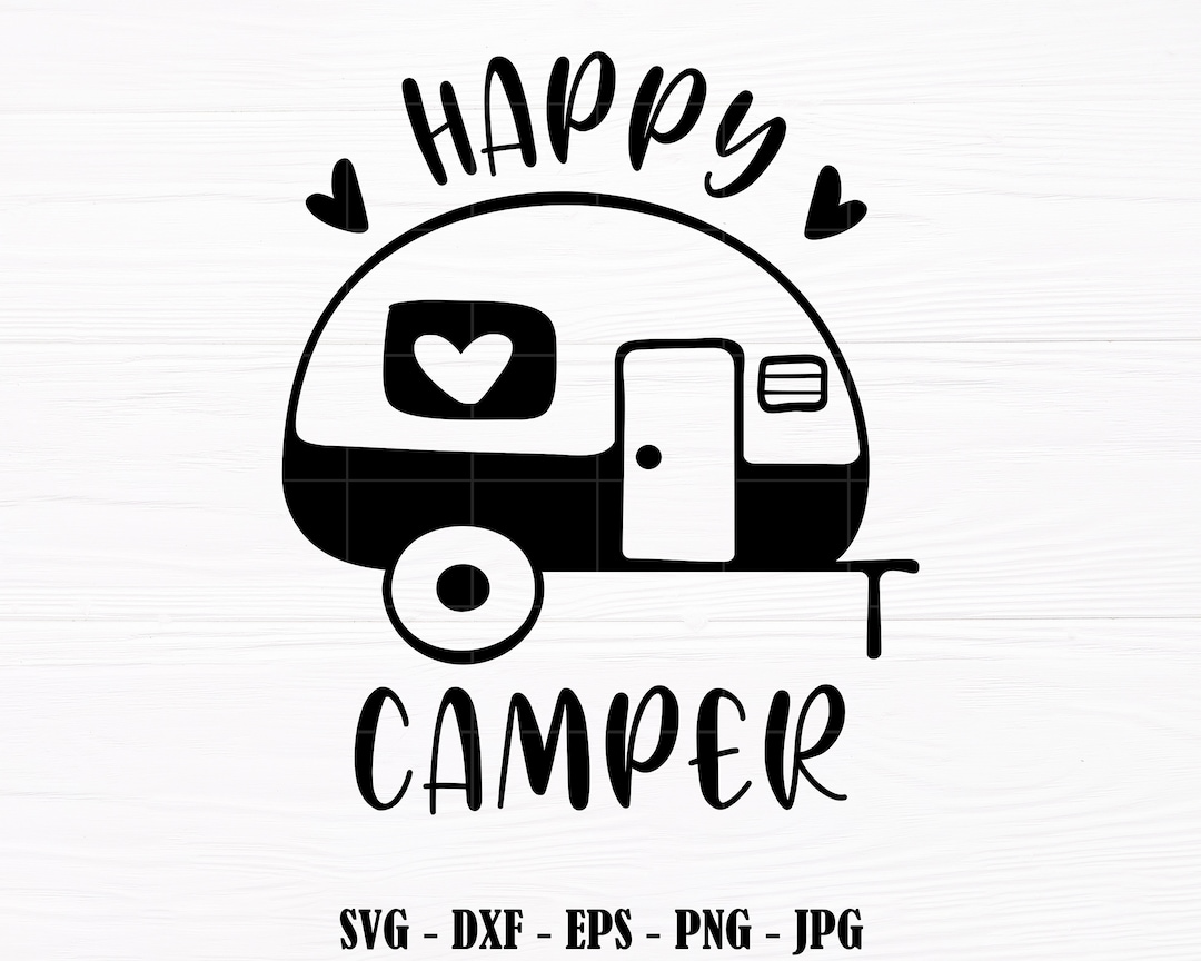 Happy Camper SVG Camping SVG Camper SVG Cricut Silhoutte Cut Files ...