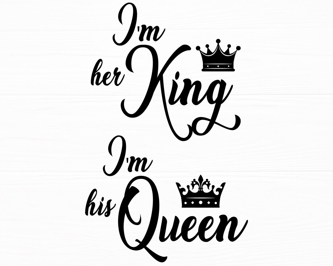 I'm Her King I'm His Queen Svg King and Queen Svg Couples T Shirt Svg ...