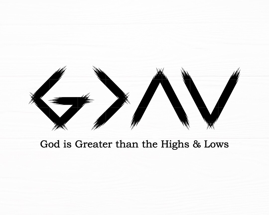 God is Greater Than Highs and Lows Svg Png Christian Bible Verse - Etsy