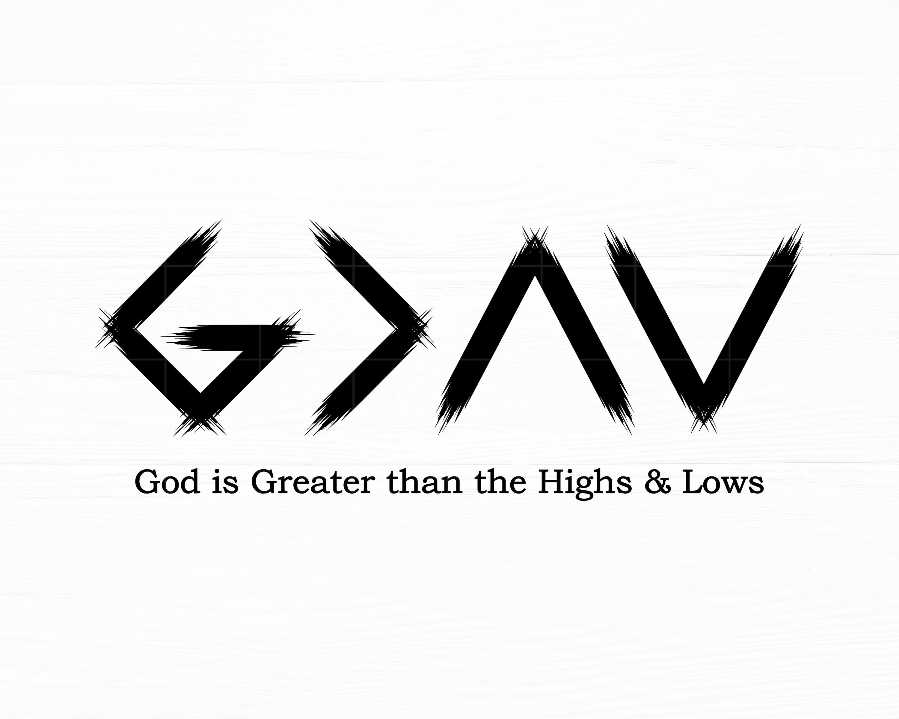 God is Greater Than Highs and Lows Svg Png Christian Bible Verse - Etsy