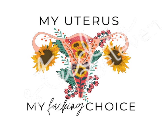 My Uterus My Fucking Choice Png Digital Download Etsy