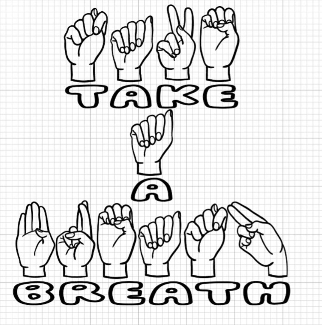 Take A Breath Sign Language Design - Etsy