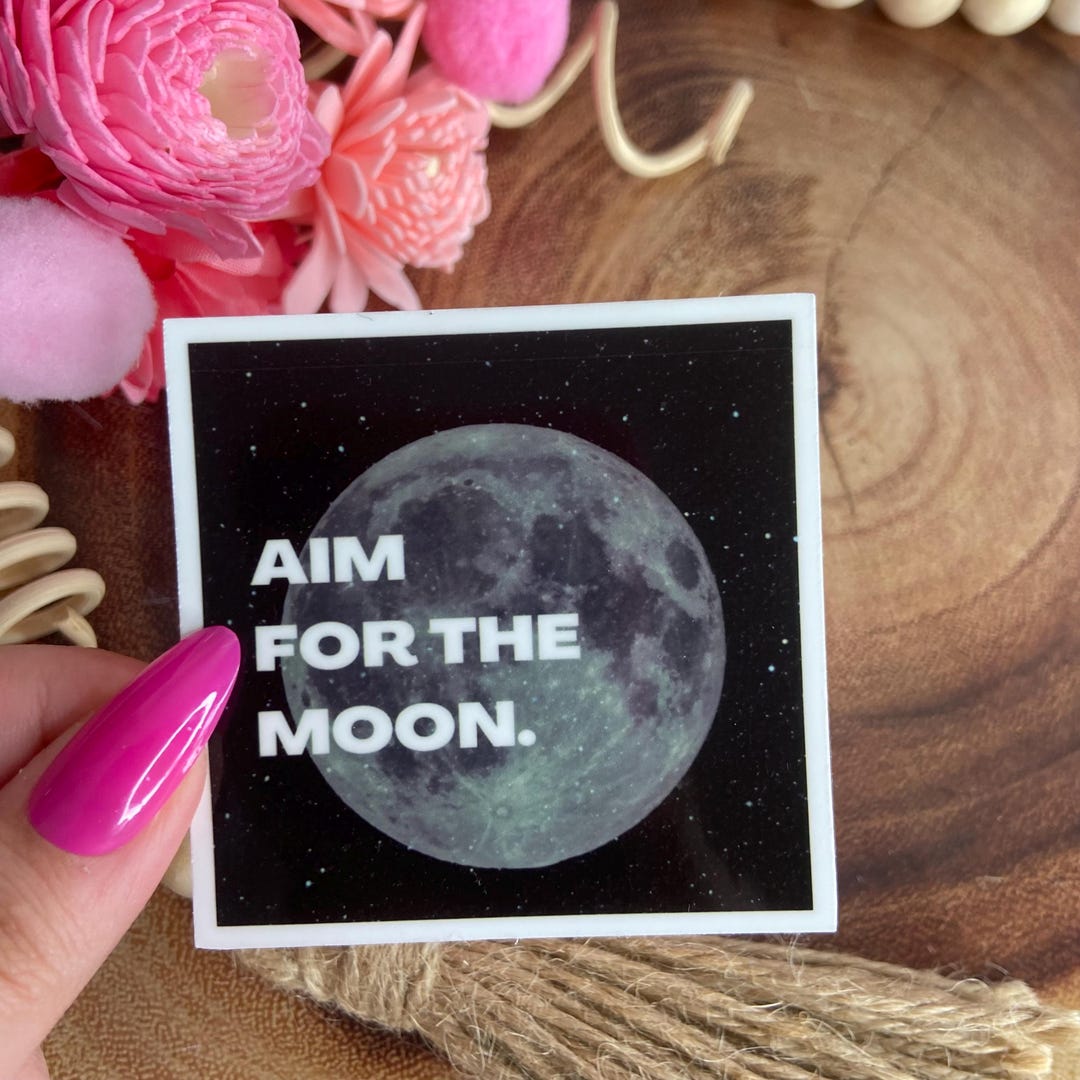 Aim for the Moon | Weatherproof Vinyl Sticker - Etsy