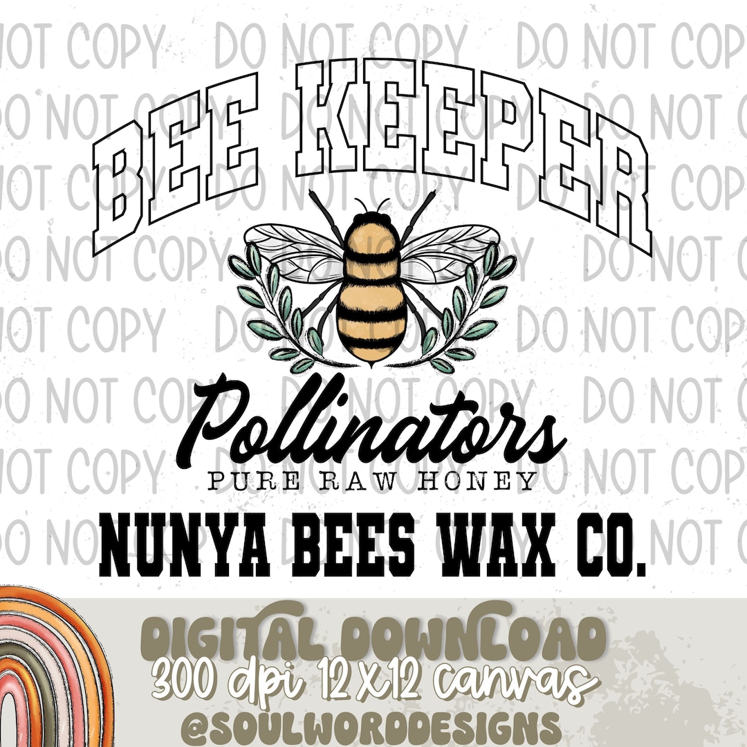 Bee Keeper Nunya Bees Wax Co Sublimation Design, Funny Inspirational ...
