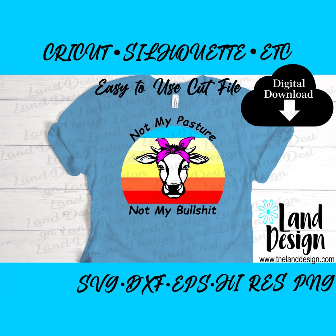 Heifer svg, Kuh, Not My Pasture, Not My Bullshit, Cricut, Silhouette ...