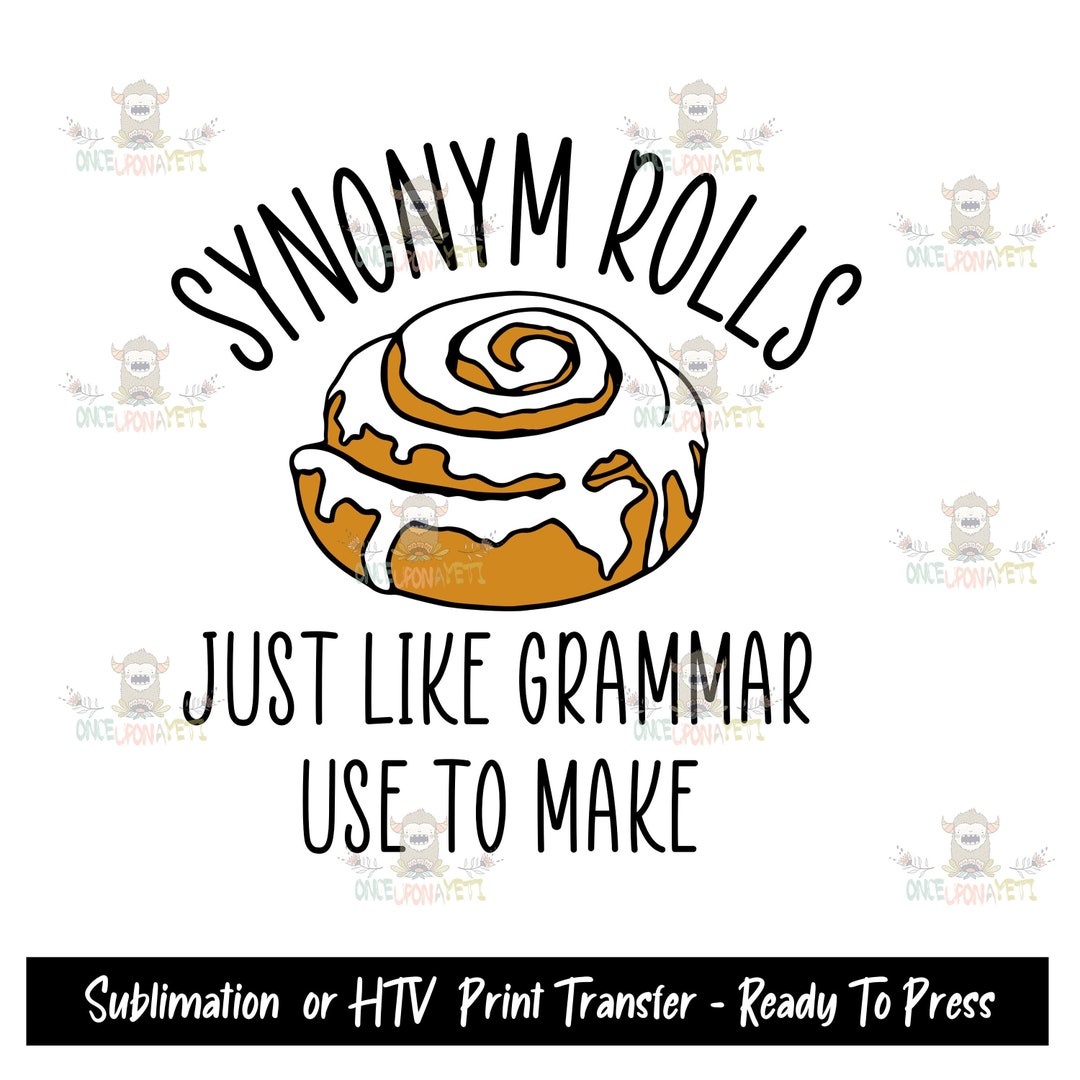 Synonym Rolls Sublimation Print Transfers, Cinnamon Rolls, Funny Shirt ...