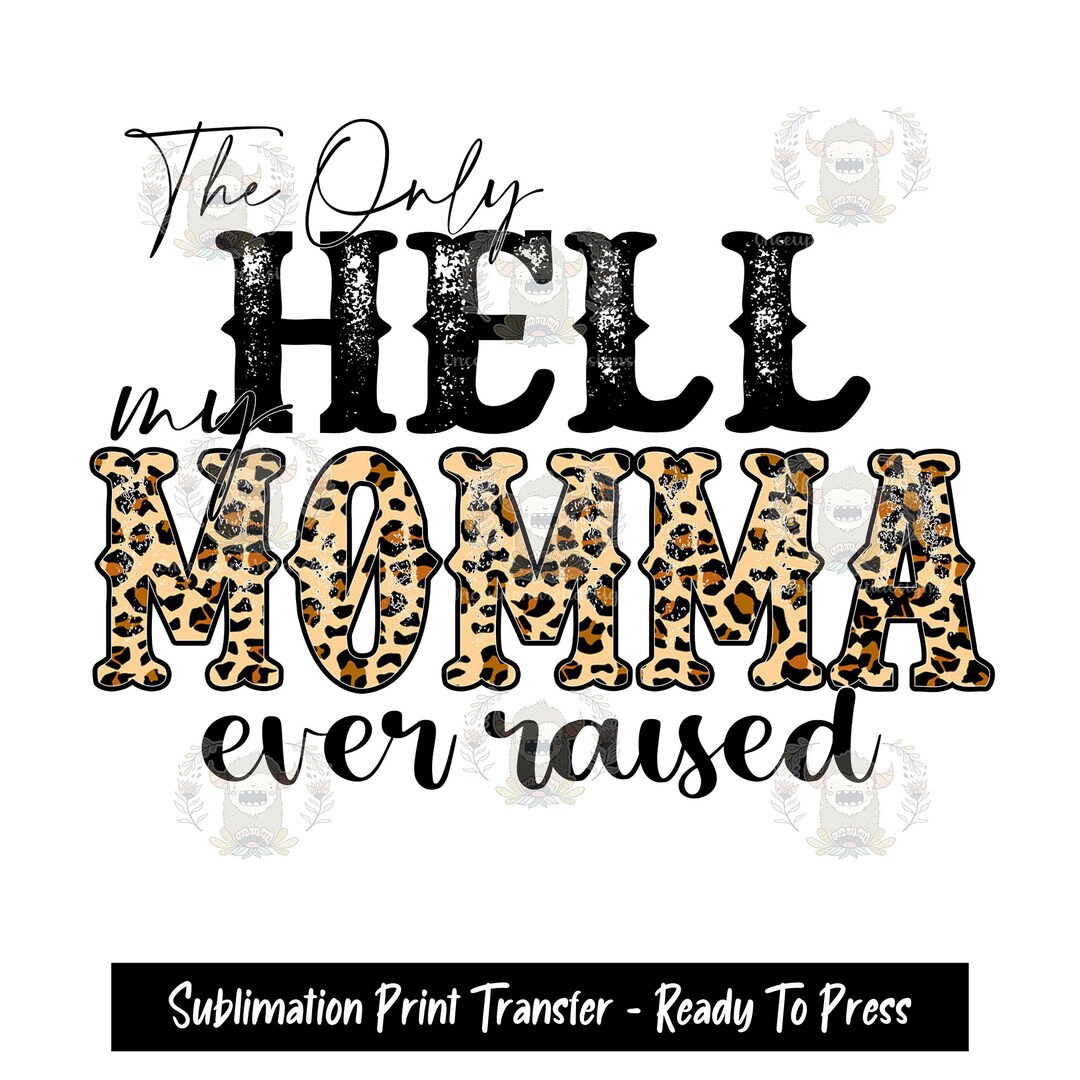 Mama Raised Hell Sublimation Print Transfer - Ready to Press - Etsy
