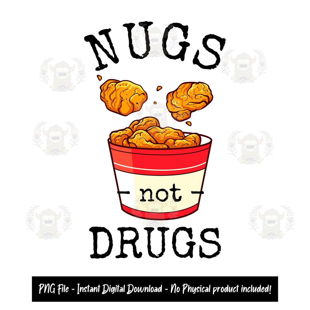 Nugs Not Drugs PNG, Fast Food PNG, Chicken Nuggets, Funny, Digital ...