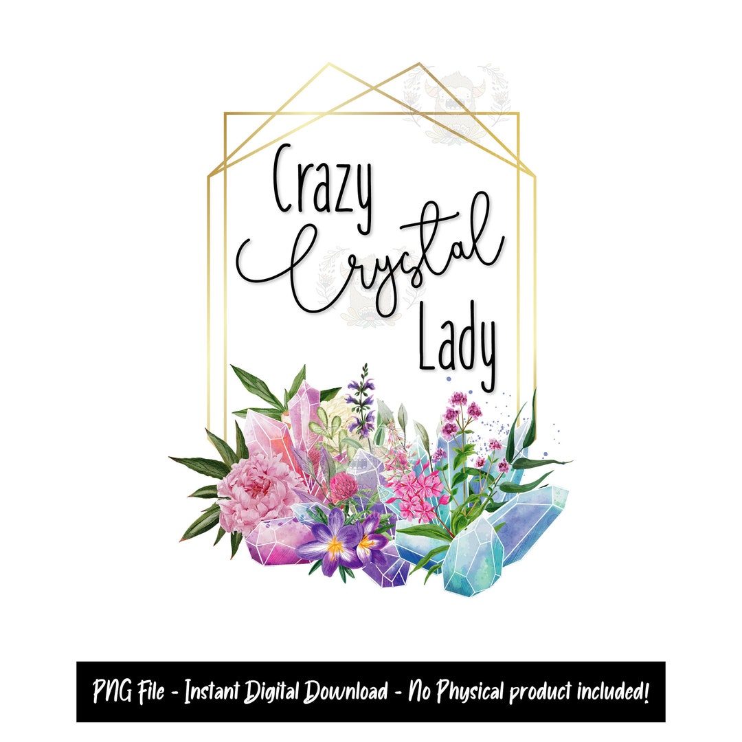 Crazy Crystal Lady PNG: Witchy Shirt Sublimation Design (digital ...