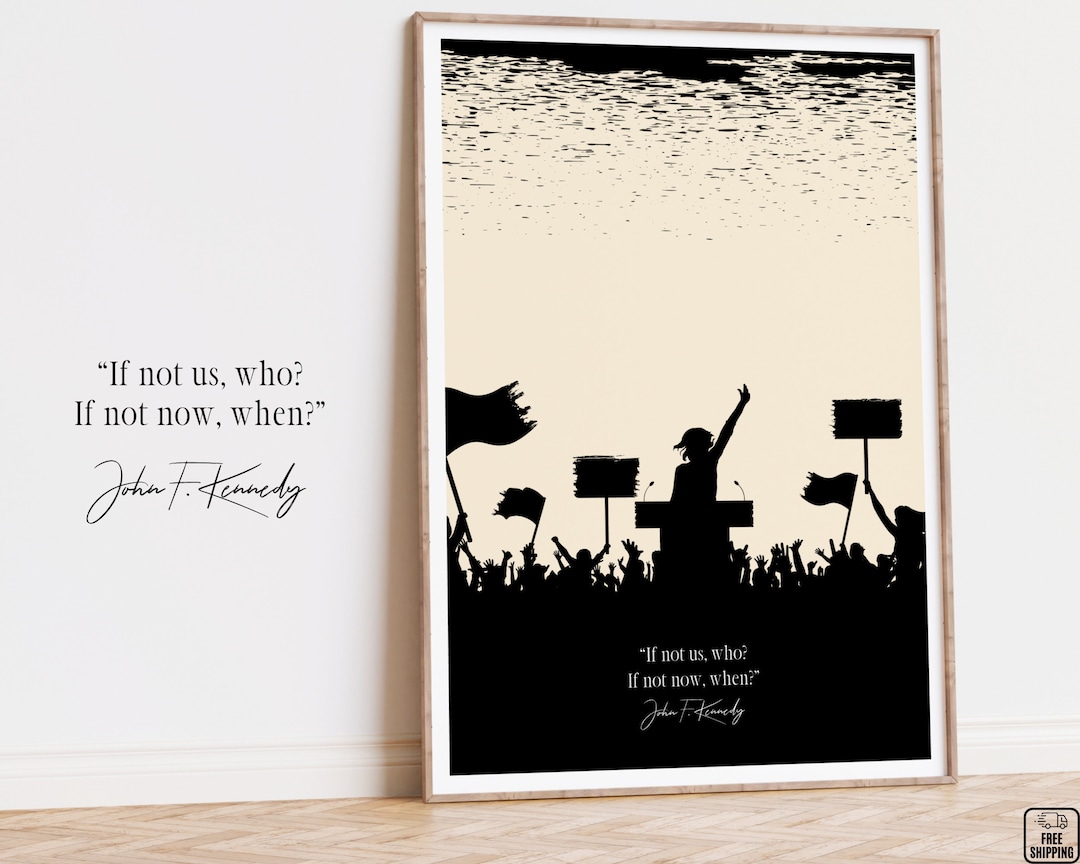 John F. Kennedy Art, JFK Quote Art Print, If Not Us Who Inspirational ...