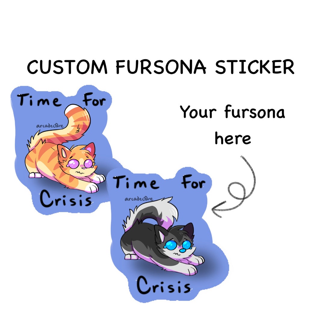 Furry Fursona Custom Sticker Fursona Time for Crisis Sticker - Etsy
