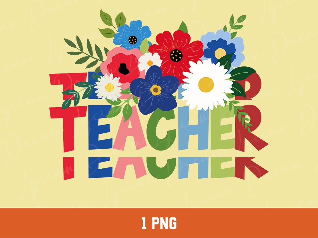 Teacher Png, Teacher Floral Png, Teacher Back to School Png - Etsy
