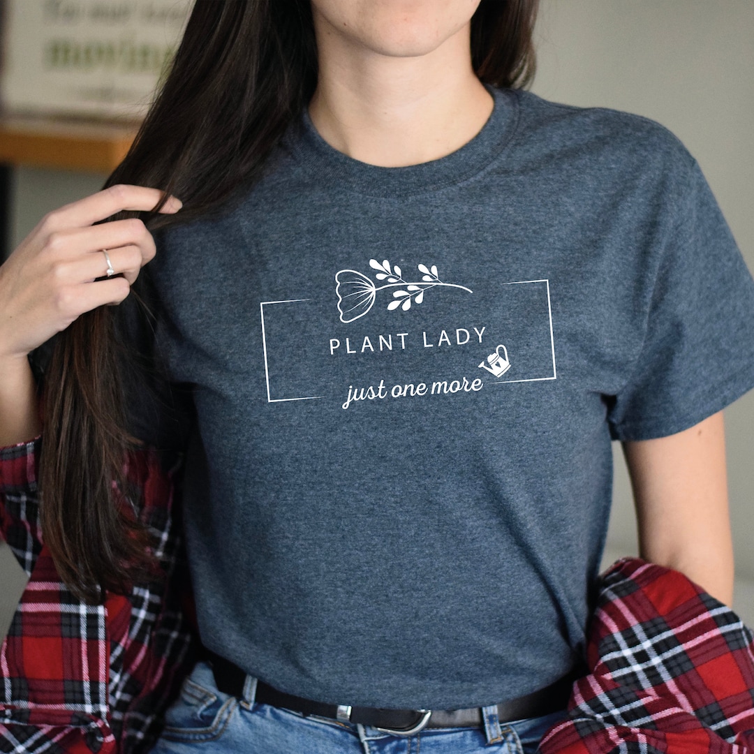 Plant Lady T-shirt, Just One More Plant Shirt,plant Lover Mom Gift ...