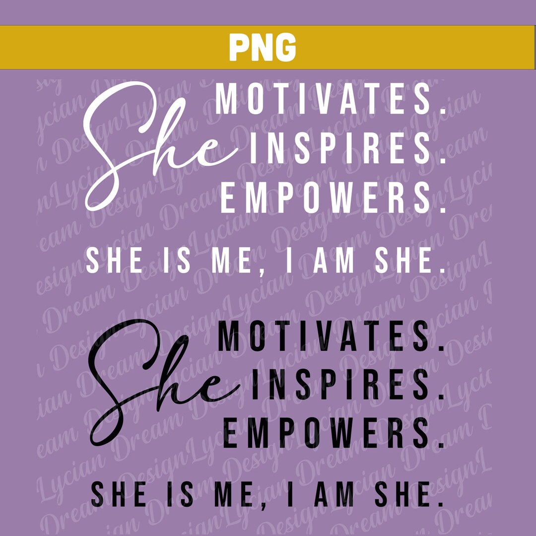She Inspires Empowers PNG: Positive Woman Design (digital Download) - Etsy