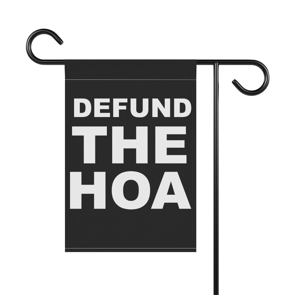 Defund the HOA Garden Flag 12x18 FREE SHIPPING - Etsy