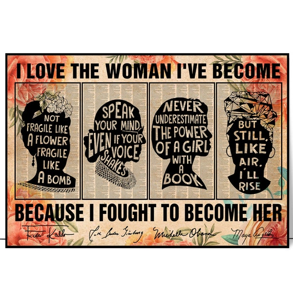 I Love The Woman Ive Become Because I Fought To Become Her Wall Art Etsy