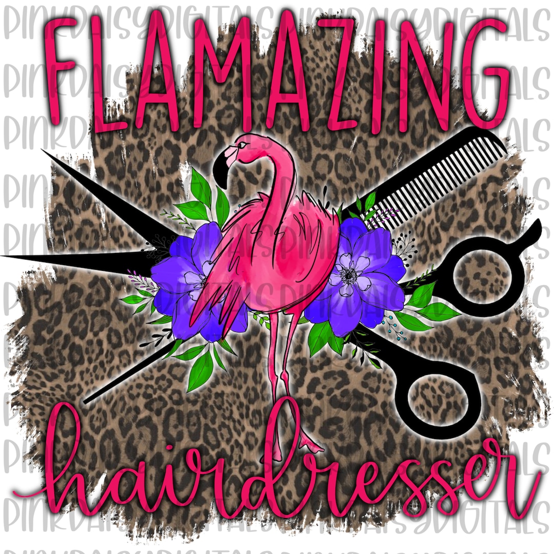 Flamazing Hairdresser Saying With Flamingo and Shears PNG IMAGE SUBLIMATION - Etsy