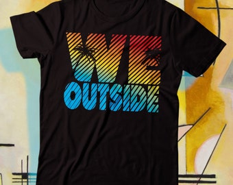 We Outside Shirt - Etsy