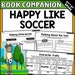 Happy Like Soccer Interactive Read-aloud Activities and Book Companion ...