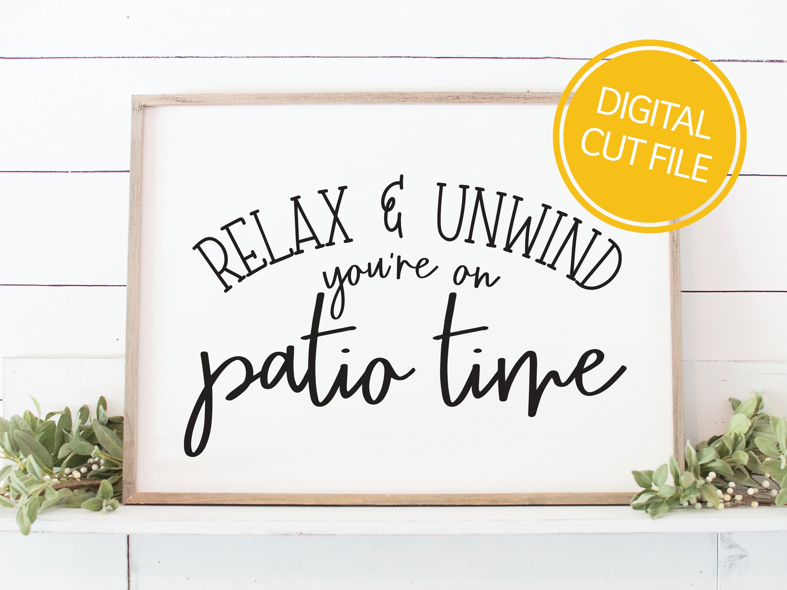 Relax & Unwind You're on Patio Time SVG | Farmhouse Signs | Summer ...