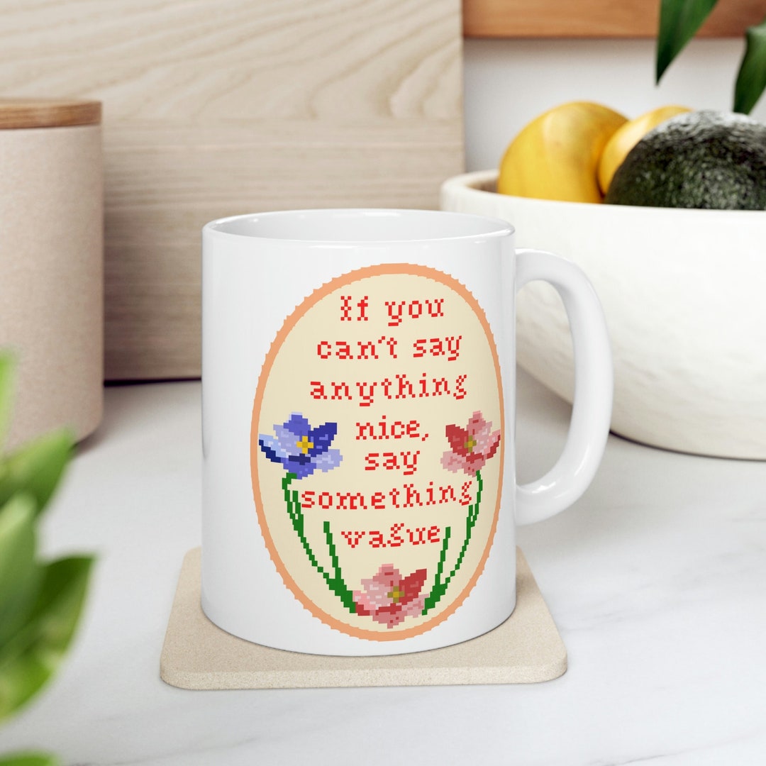 If You Can't Say Anything Nice, Say Something Vague - Needle Point ...