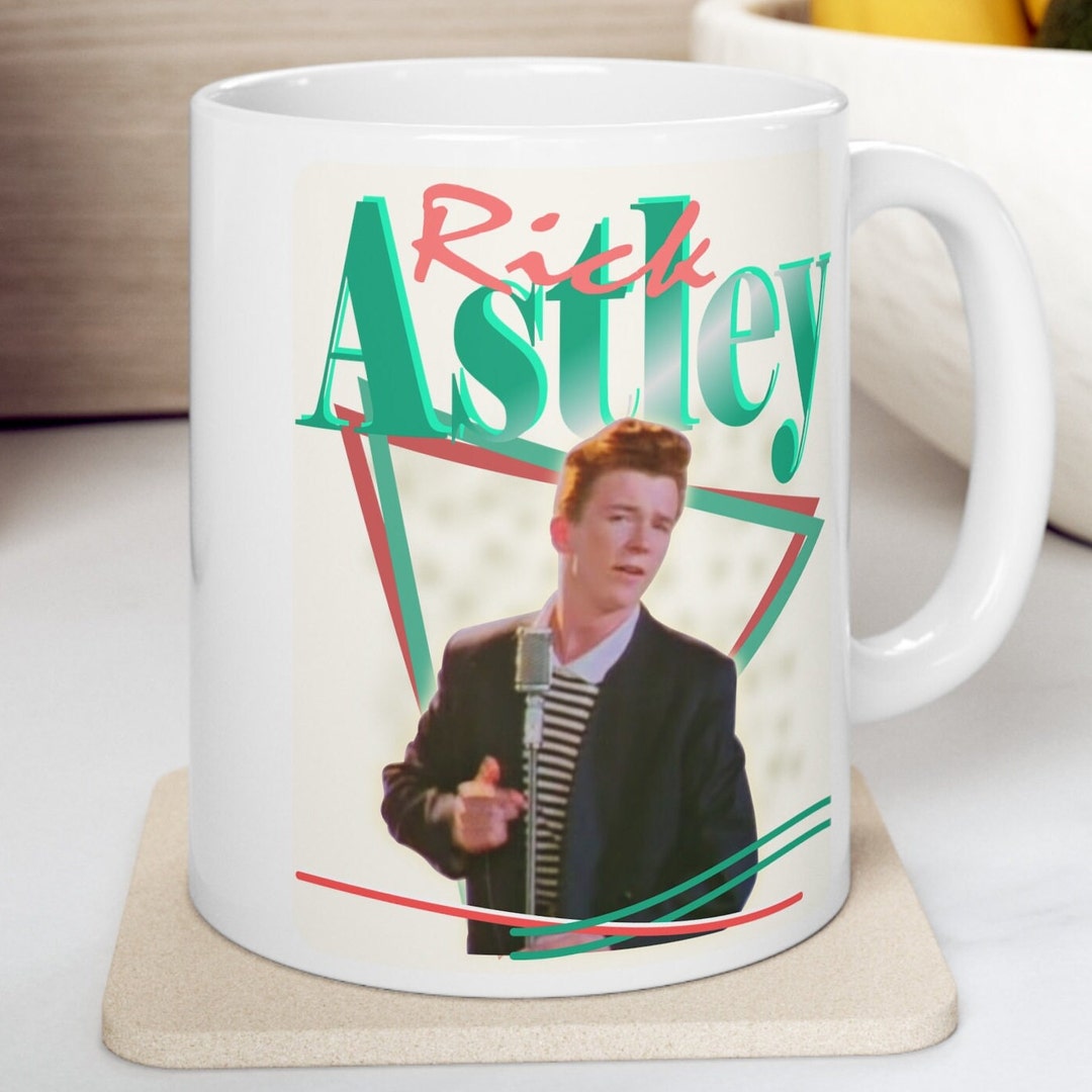 Rick Astley Never Gonna Give You up Rick Rolled Ceramic Coffee Mug 11oz ...