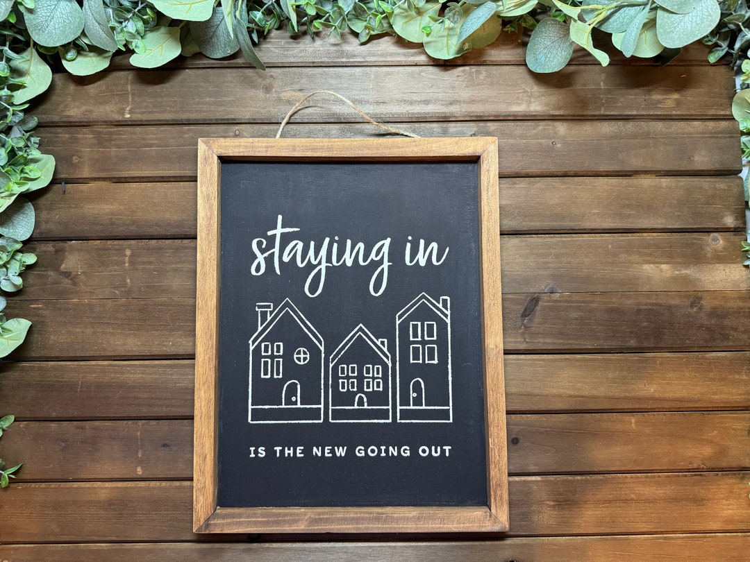 Home Decor Sign, Staying Home Sign, Staying In, is the New Going Out ...