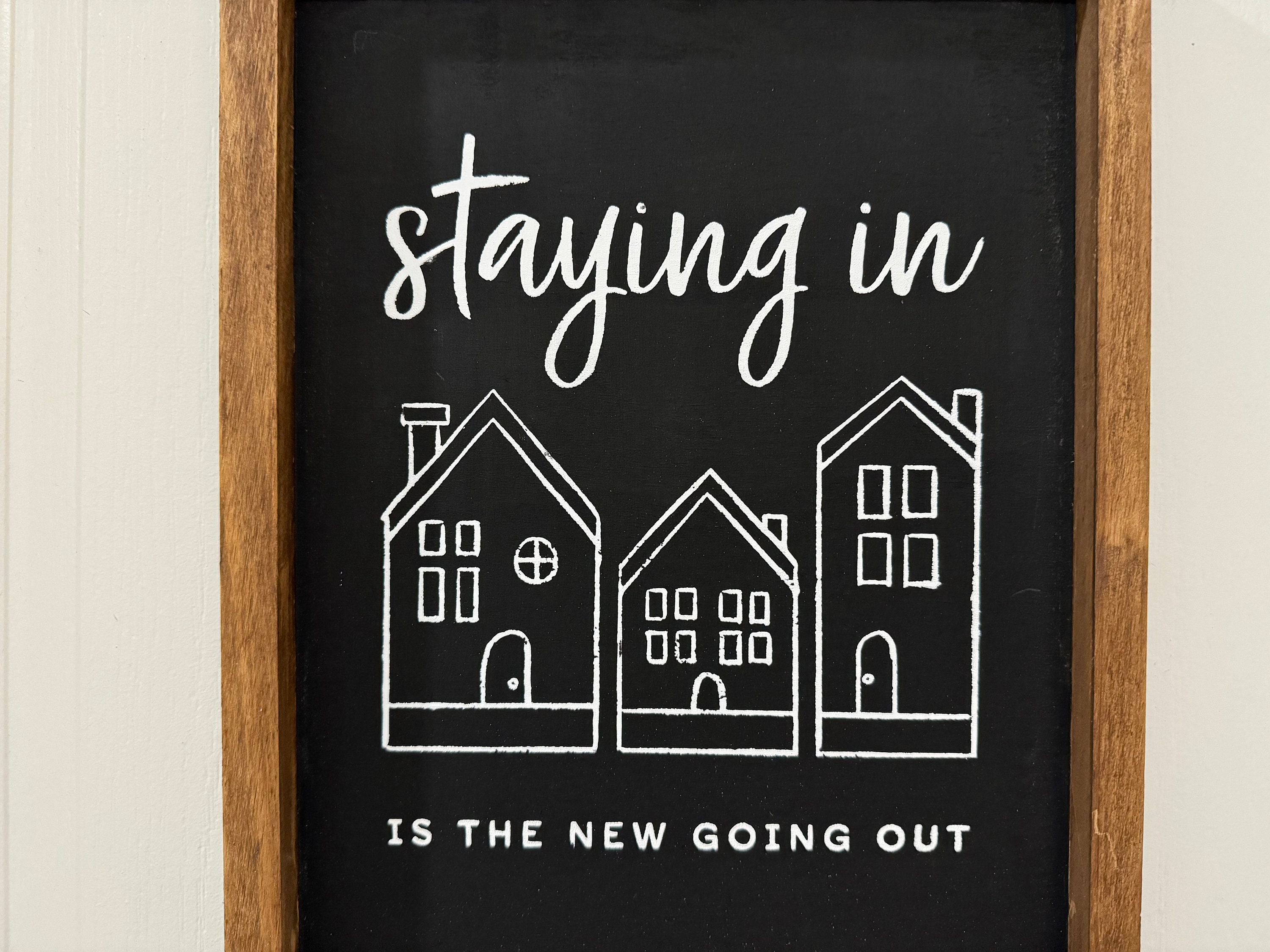 Home Decor Sign, Staying Home Sign, Staying In, is the New Going Out ...