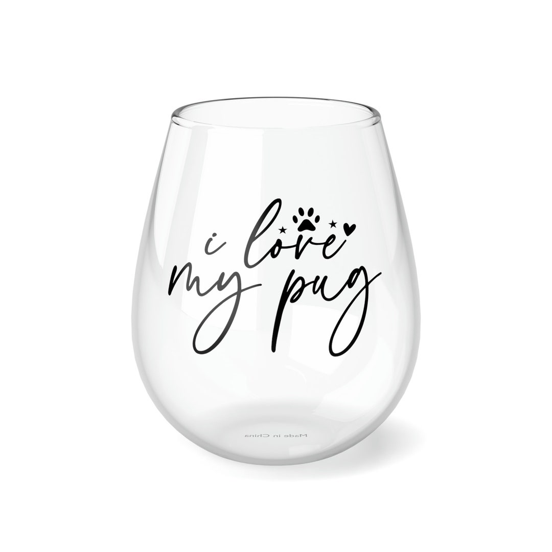I Love My Pug Wine Glass, Pug Gift, Dog Drinking Glass, Pug Mom Pug Dad ...