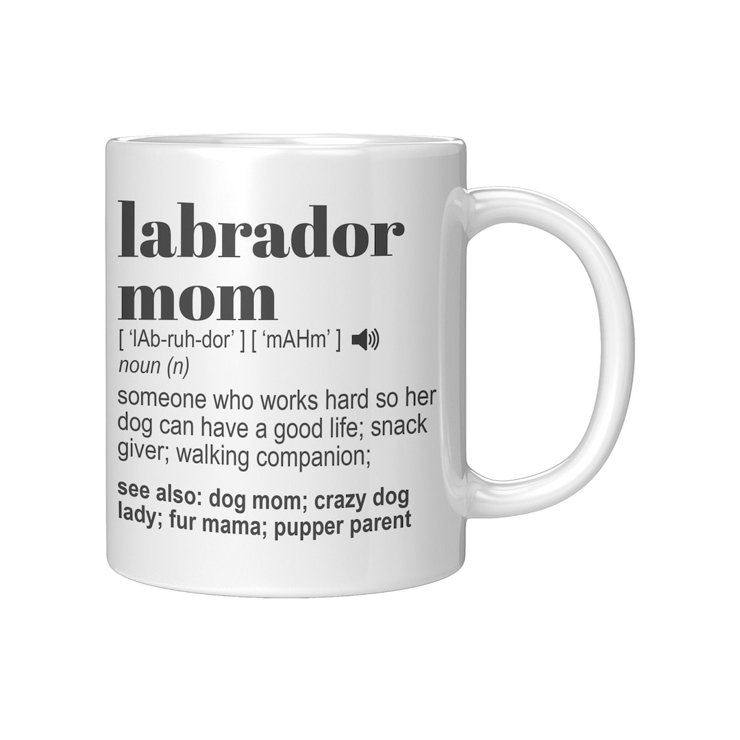 Labrador Mom Mug, Gift for Labrador Mom, Funny Birthday Mug for ...