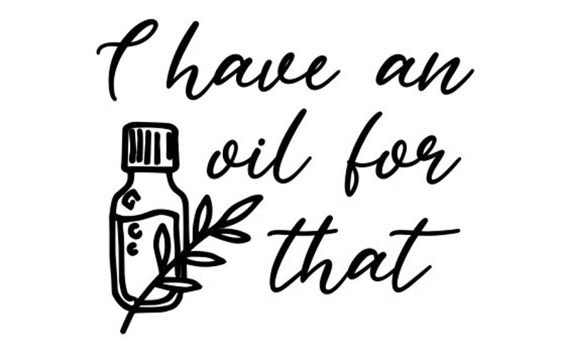 I Have an Oil for That SVG - Digital File Download - Etsy