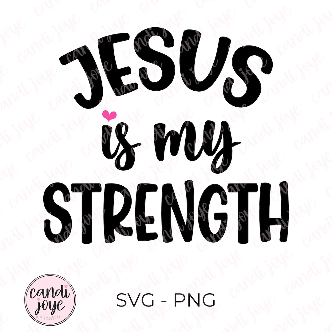 Jesus is My Strength SVG Christian SVG Jesus SVG Faith Svg Bible Verse ...