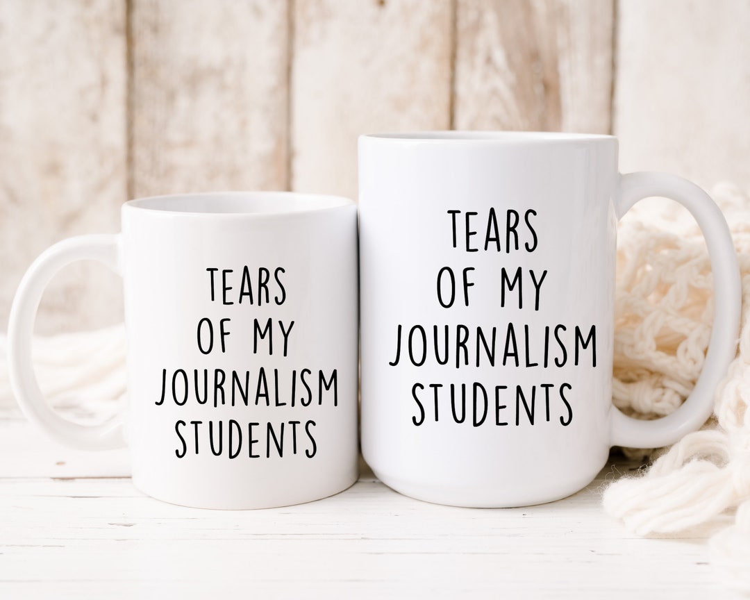 Tears of My Journalism Students Mug, Journalism Instructor Mug ...
